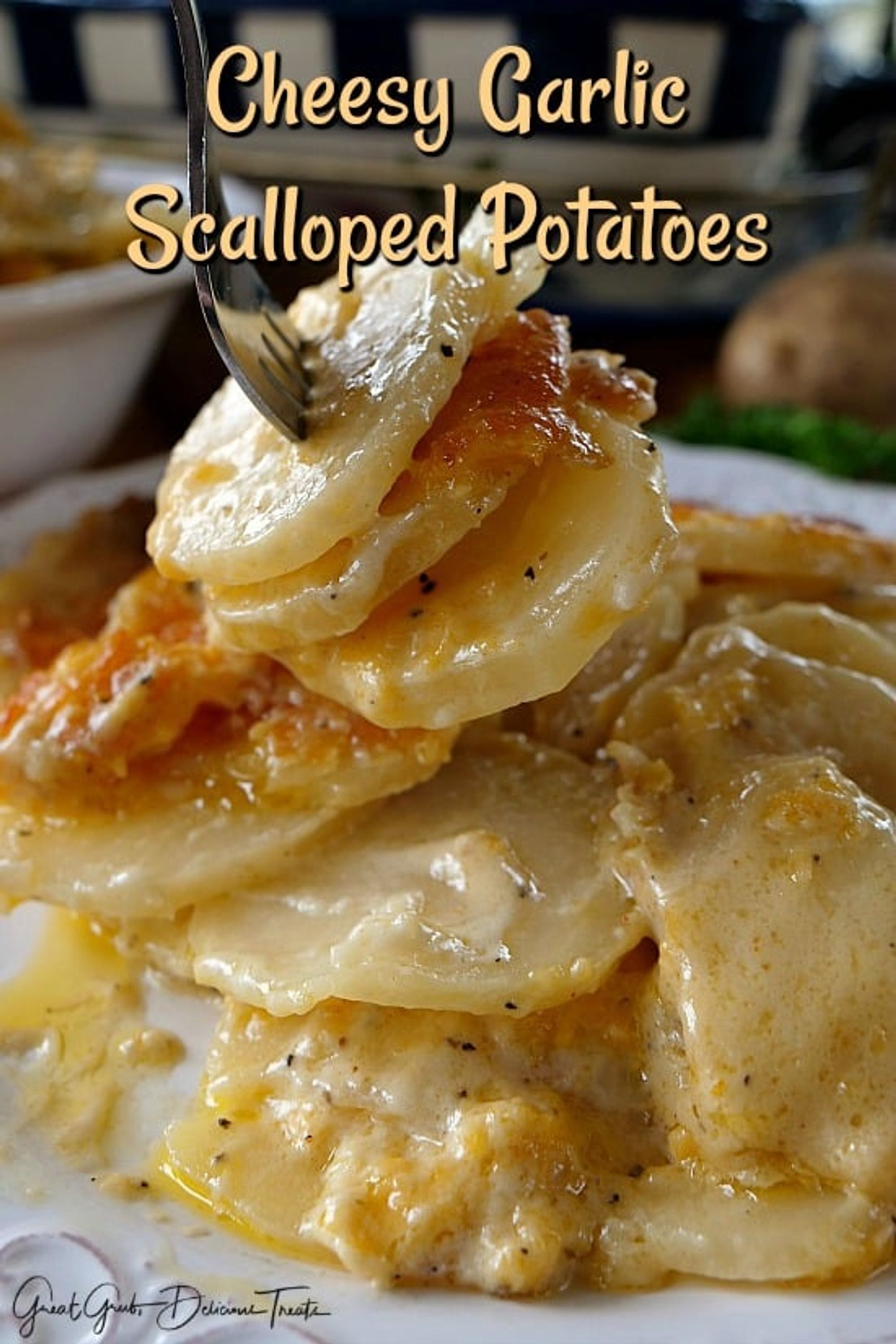 Cheesy Garlic Scalloped Potatoes - Great Grub - My Recipe Magic